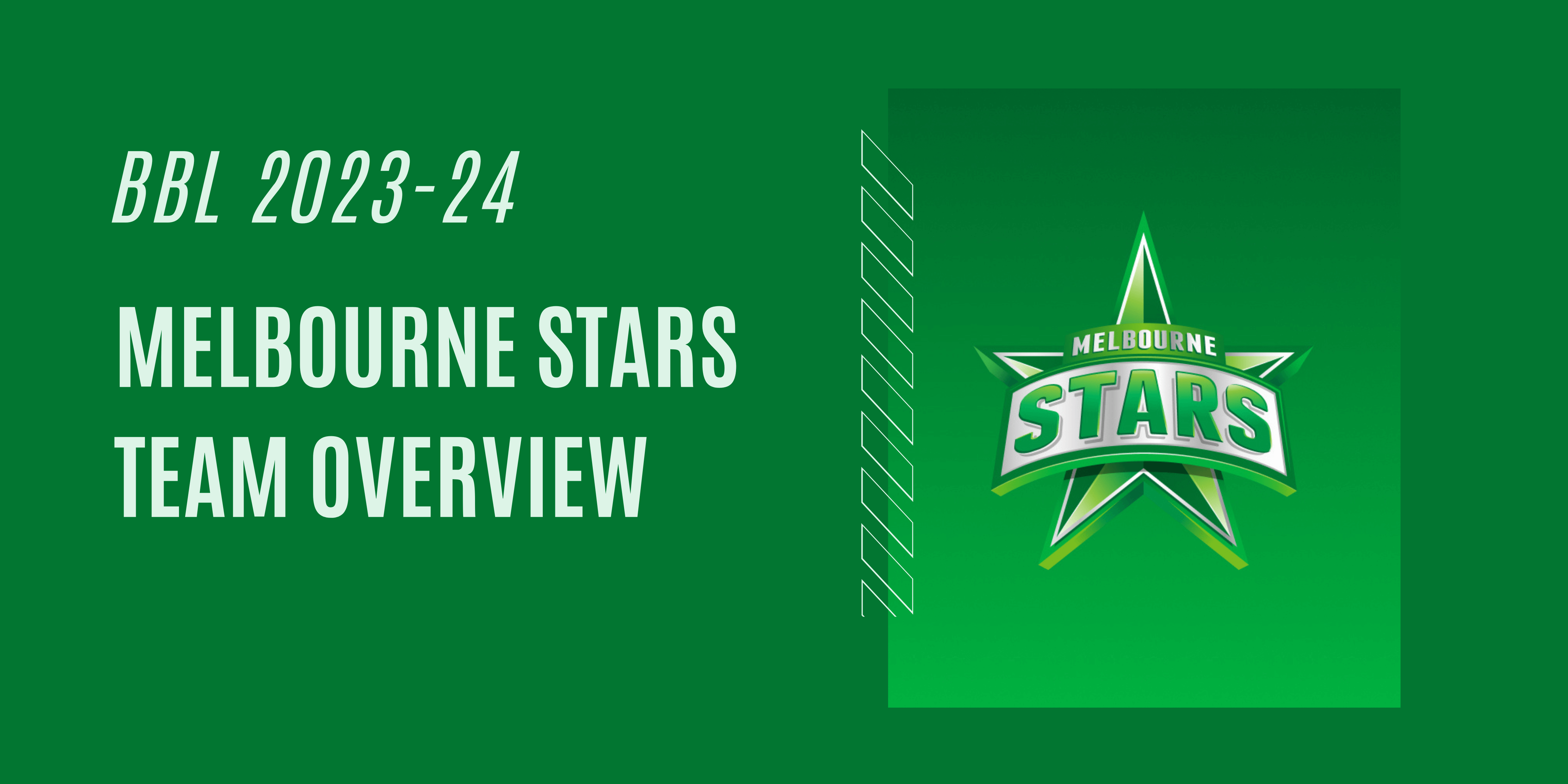 Melbourne Stars Team Overview- BBL 2023-24